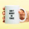 Tasse Don't Worry Be Yonce - Vripper