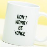Tasse Don't Worry Be Yonce - Vripper